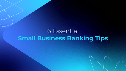 6 Essential Small Business Banking Tips AionFi Resources